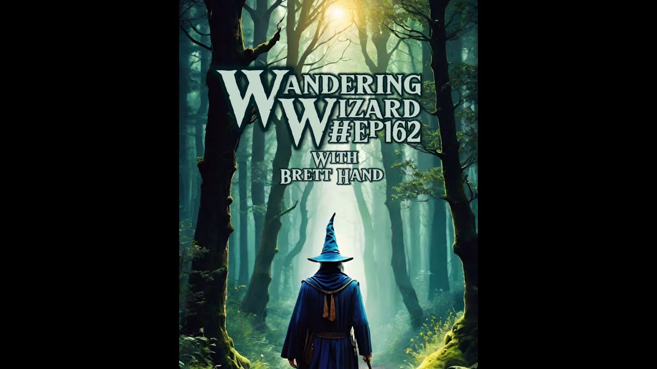 #Ep162 Wandering Wizard with Brett Hand 🧙‍♂️ - YouTube