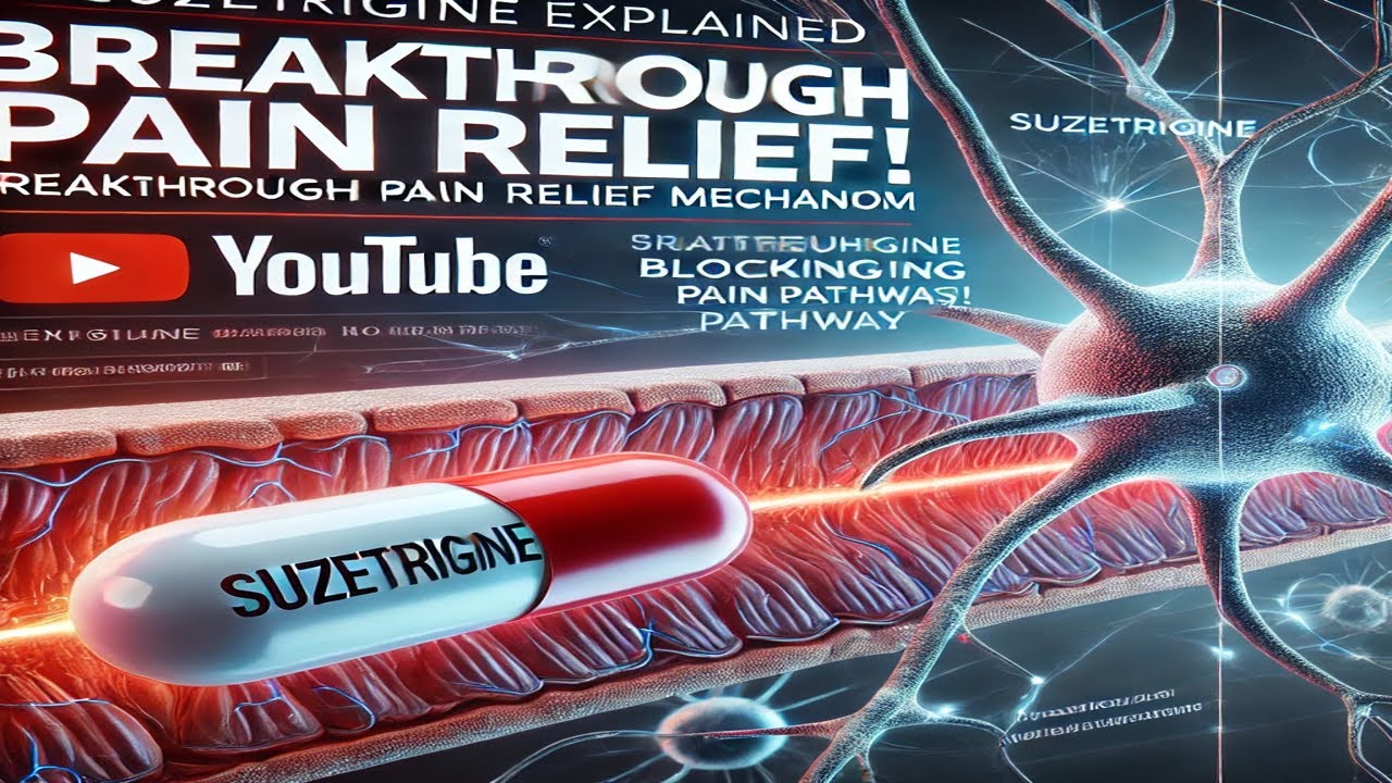 Suzetrigine Explained: Breakthrough Pain Relief Mechanism You Need to ...