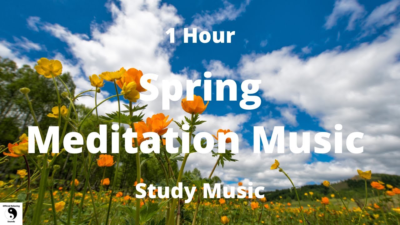 Spring Meditation Music - Relax Mind Body - Study Music - Work Music ...