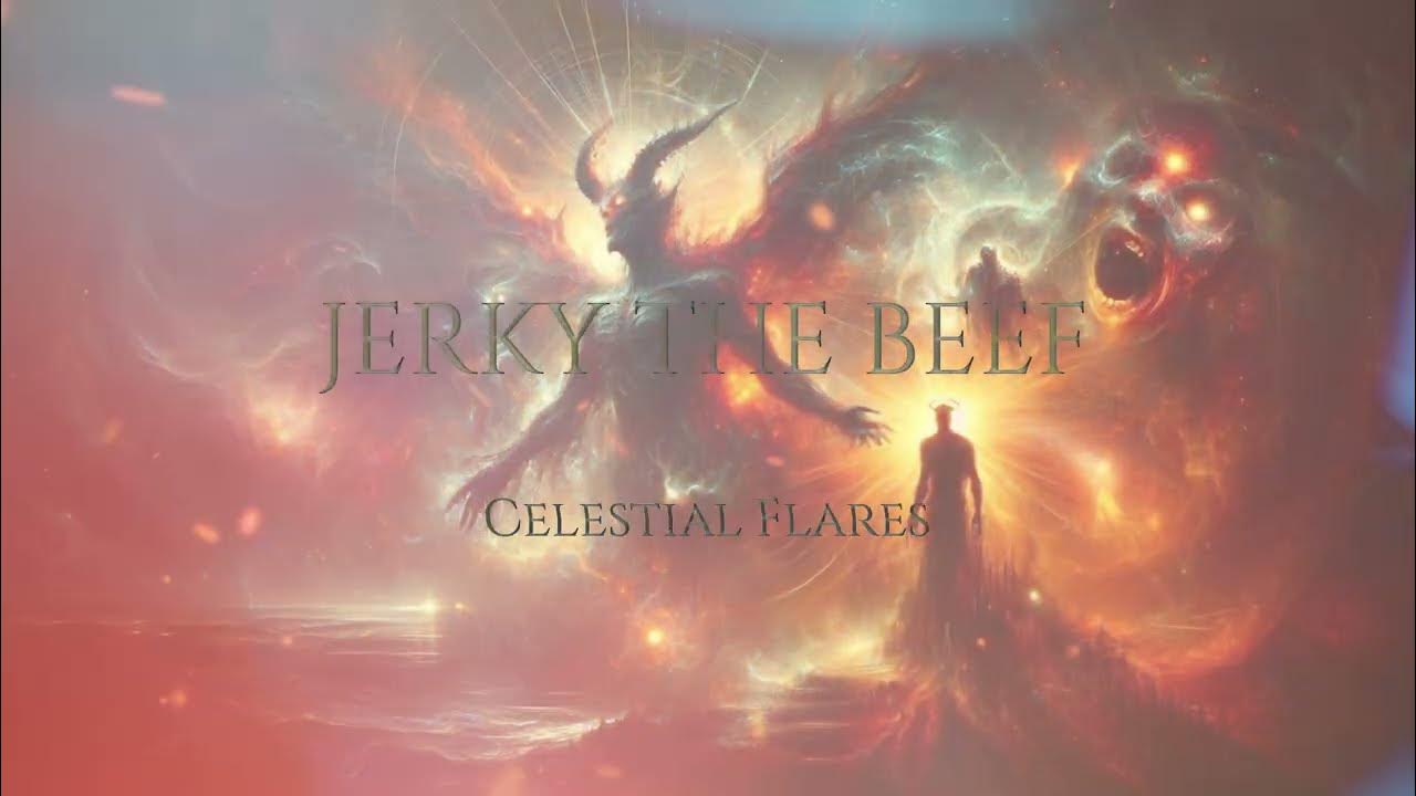 Jerky The Beef - Celestial Flares - YouTube