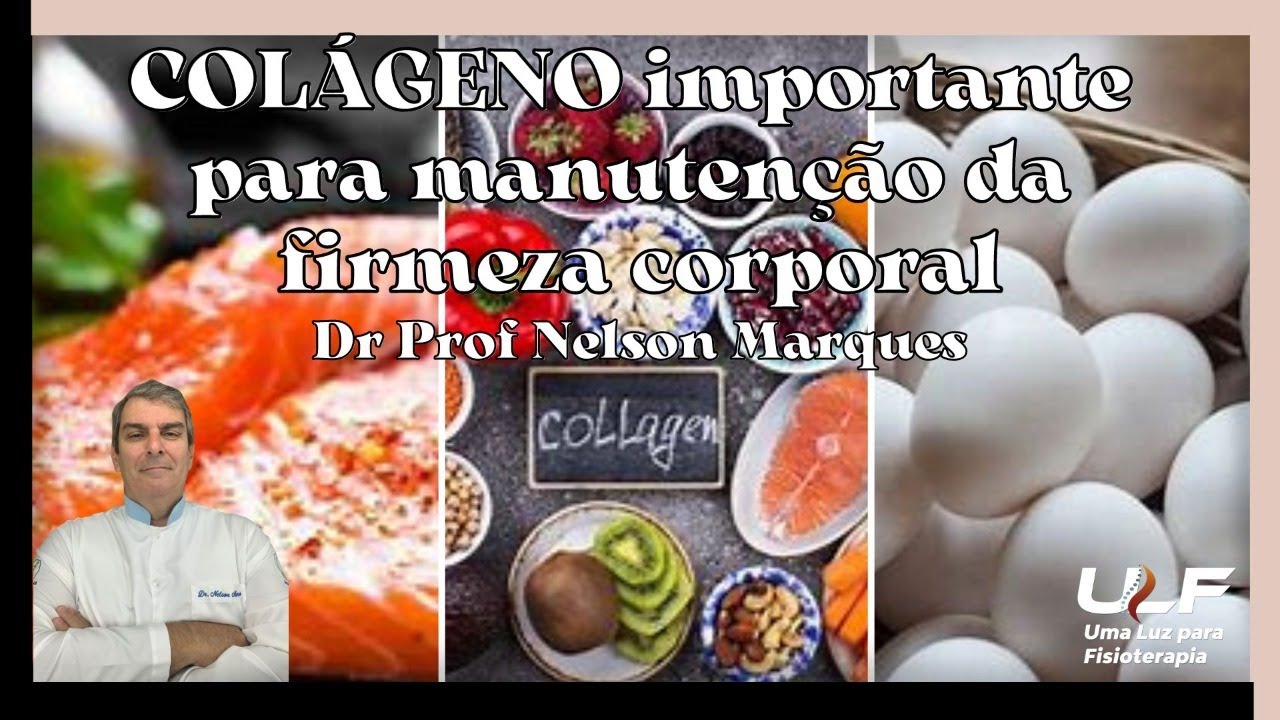 COLÁGENO importante para manutenção da firmeza corporal. Dr Prof Nelson ...