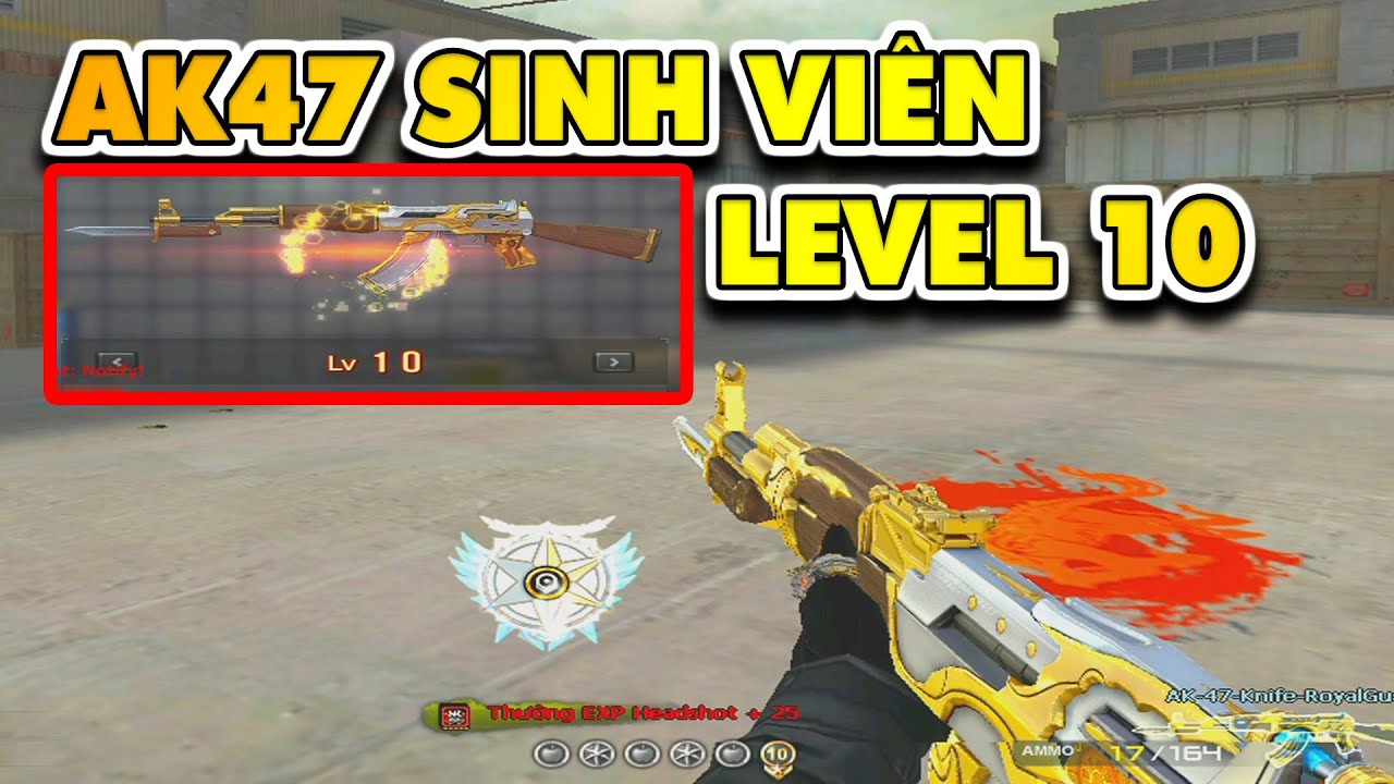 Ak47 Vip phiên bản Sinh Viên - nâng cấp lên Level 10 - Max Cấp Tú Lê ...