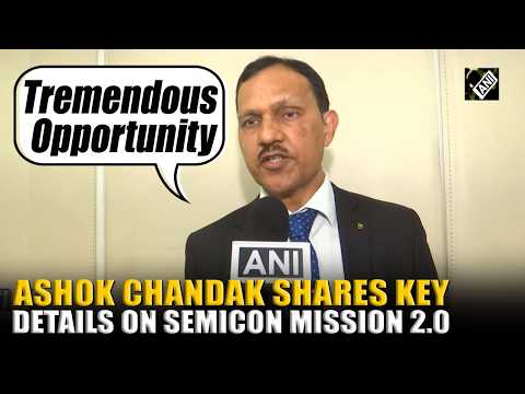 Must Watch! Semi India CEO & President Ashok Chandak shares key details on Semicon Mission 2.0