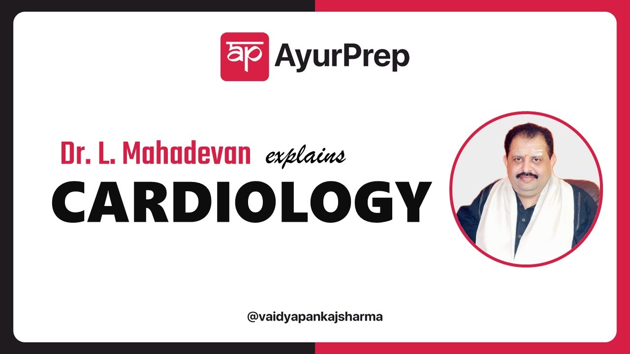 Clinical Cardiology with Ayurveda Perspective || Dr. L. Mahadevan ...