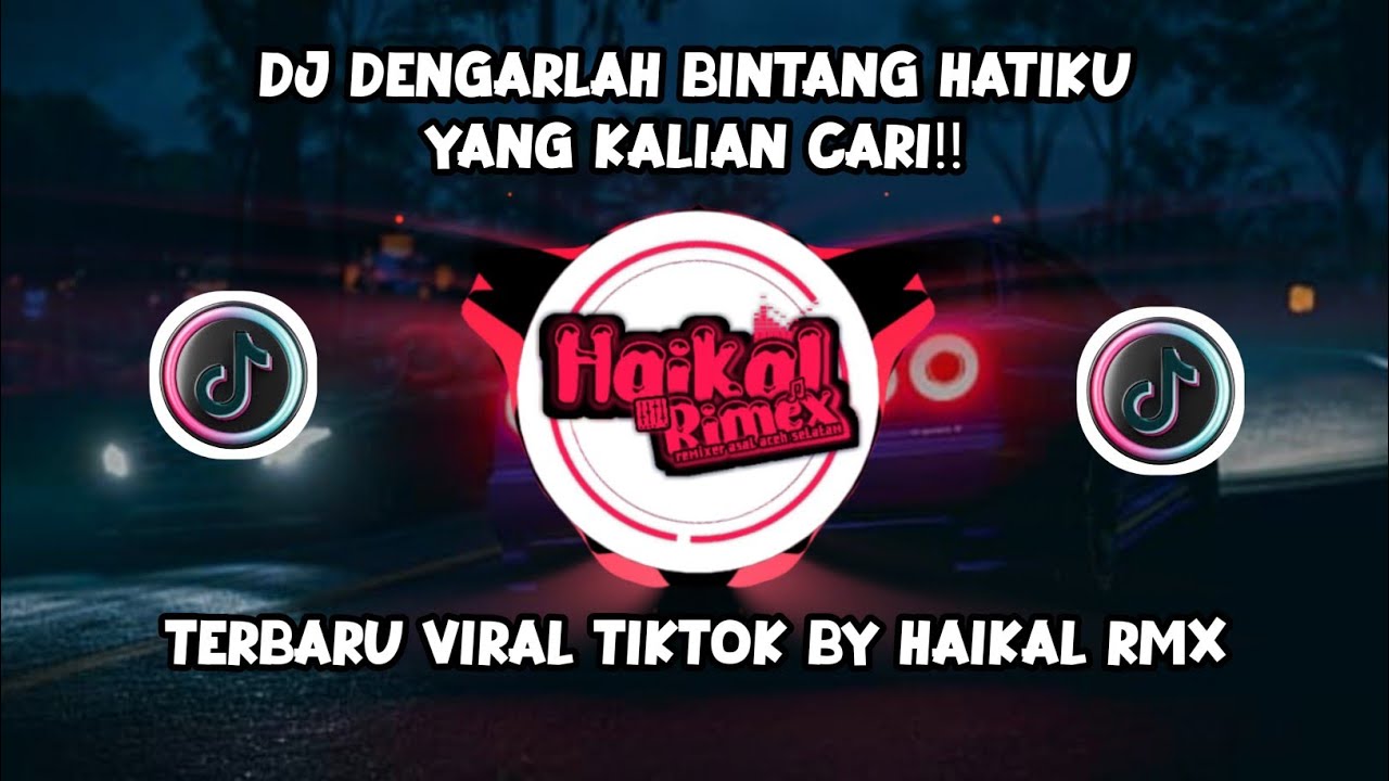 DJ DENGARLAH BINTANG HATIKU BY HAIKAL RMX VIRAL TIKTOK TERBARU 2025 ...