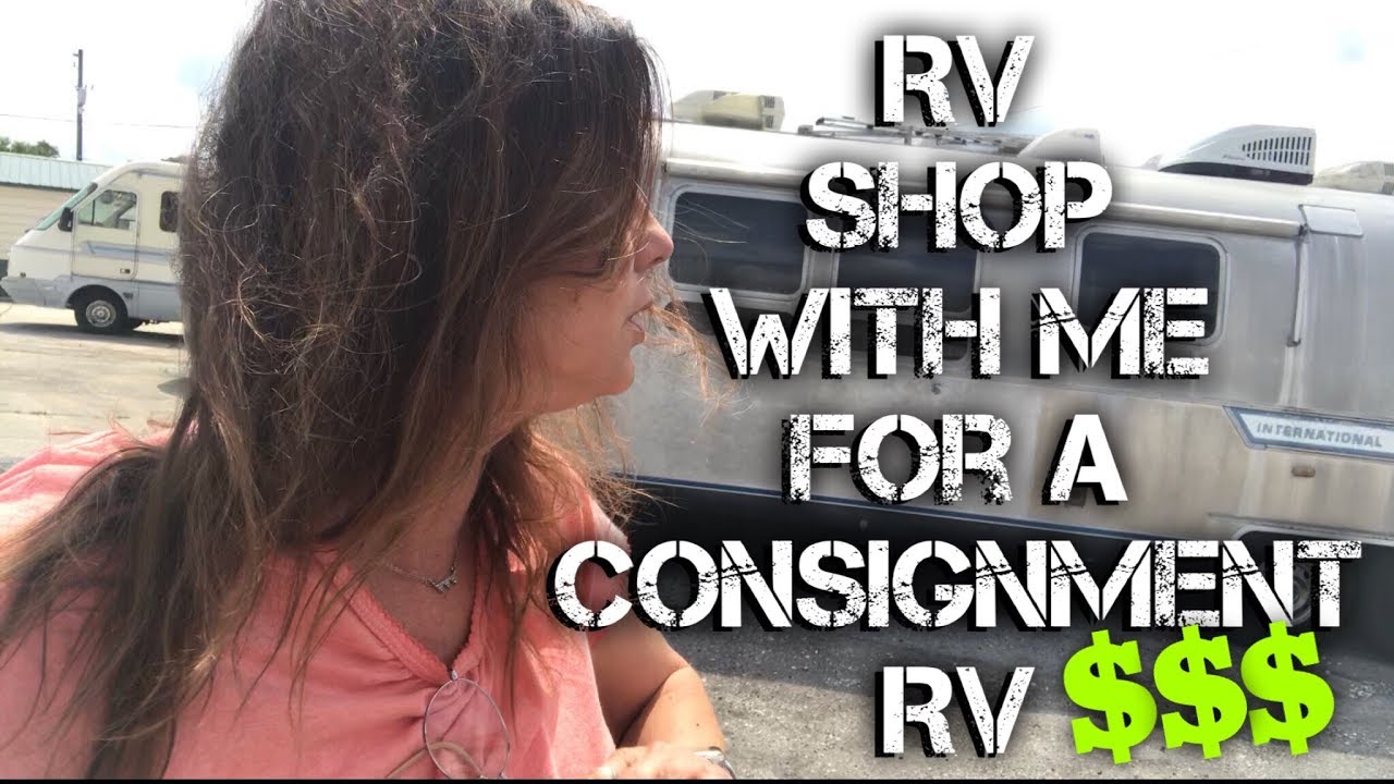 RV CONSIGNMENT~ WHERE THE DEALS ARE ! SHOP WITH ME... - YouTube