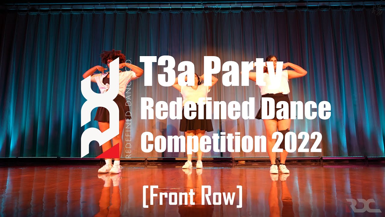 T3e Party | Redefined Dance Competition 2022 [FRONT ROW] - YouTube