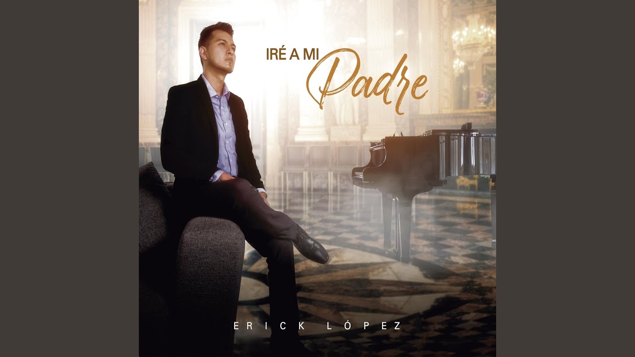 Iré a Mi Padre - YouTube