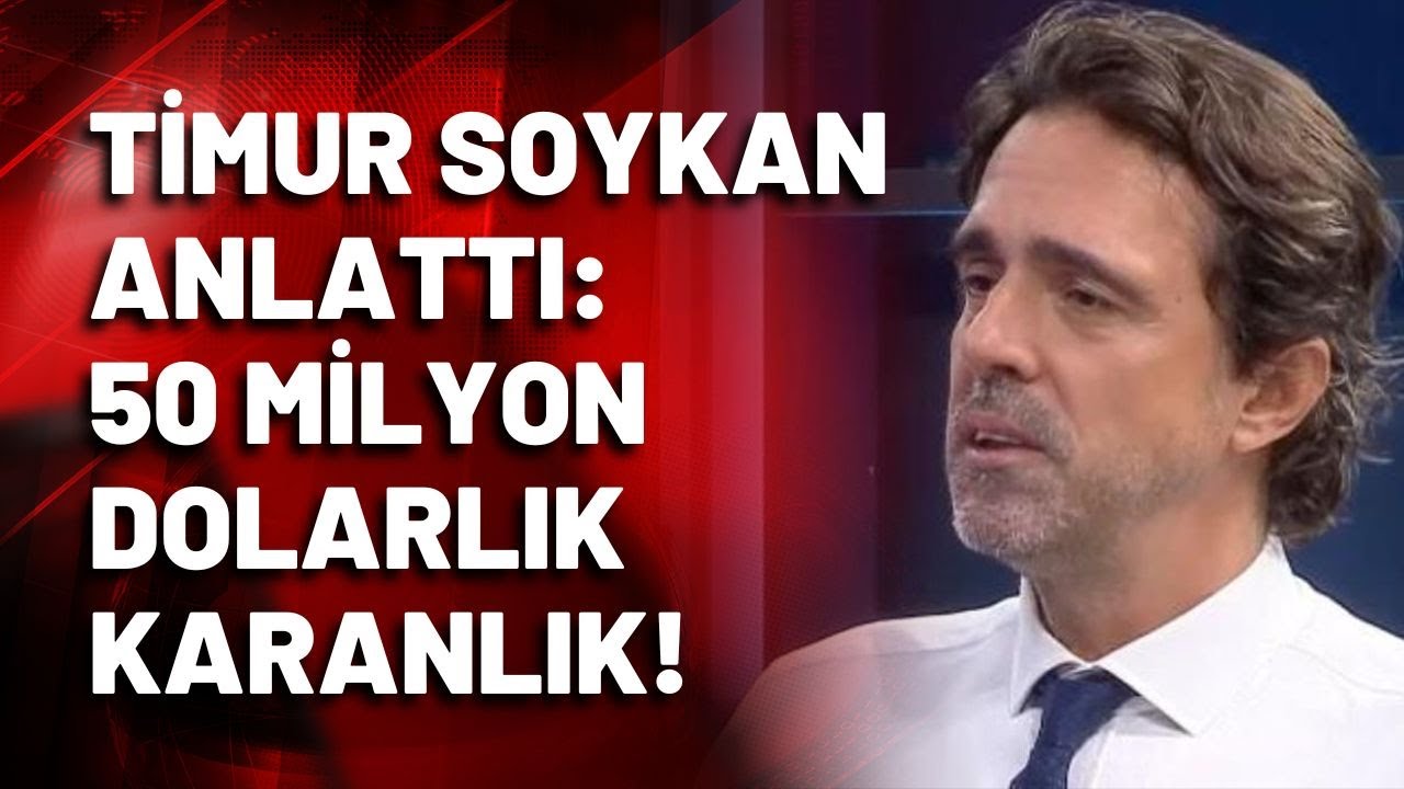 Timur Soykan anlattı: 50 milyon dolarlık karanlık! - YouTube