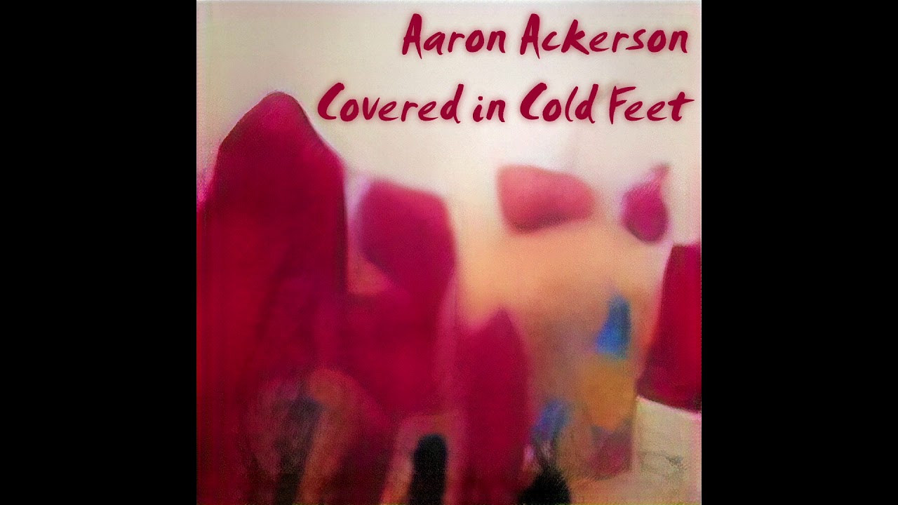 Aaron Ackerson - Covered in Cold Feet - YouTube