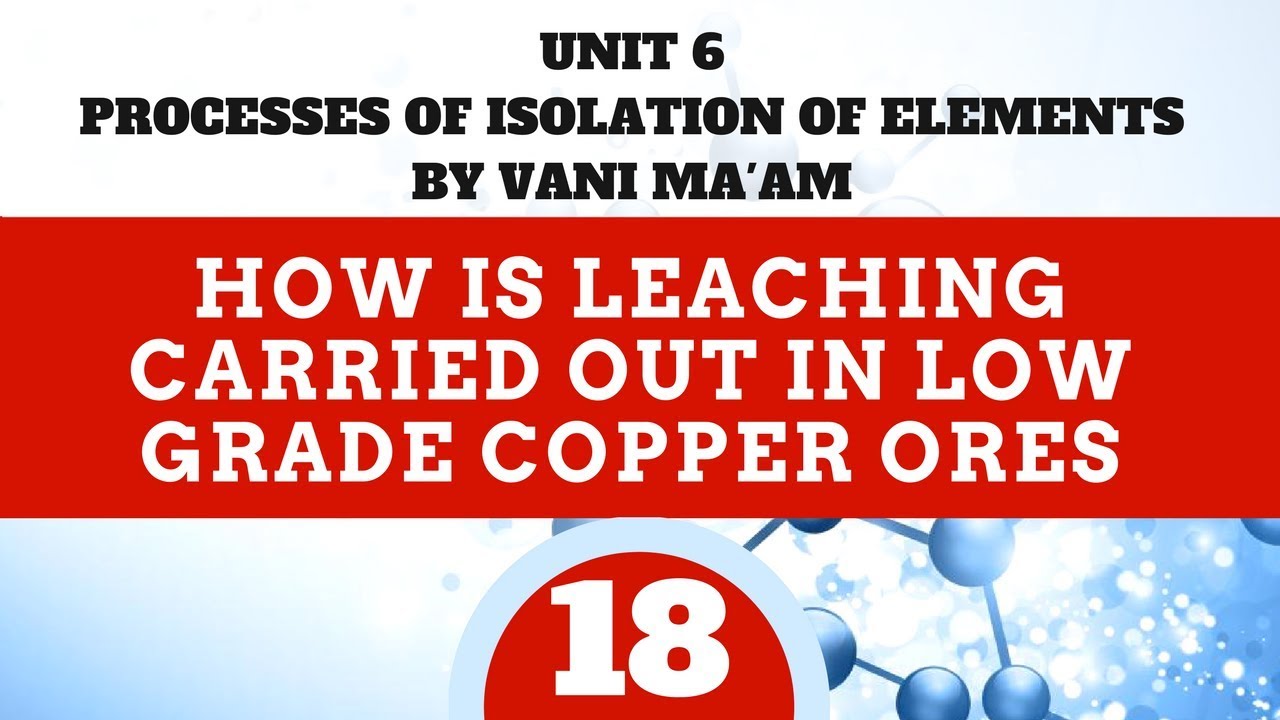 Leaching carried out in low grade copper ores |Unit-6|Part -18|class12 ...