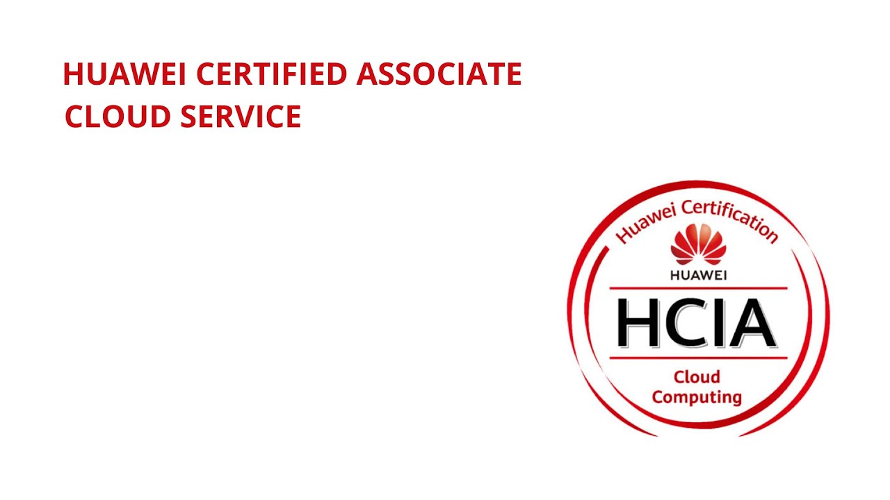 HUAWEI CERTIFIED ASSOCIATE CLOUD SERVICE - YouTube