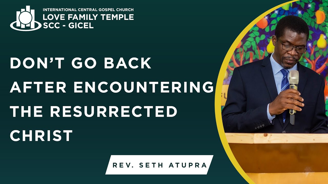 DO NOT GO BACK AFTER ENCOUNTERING THE RESURRECTION OF CHRIST - YouTube