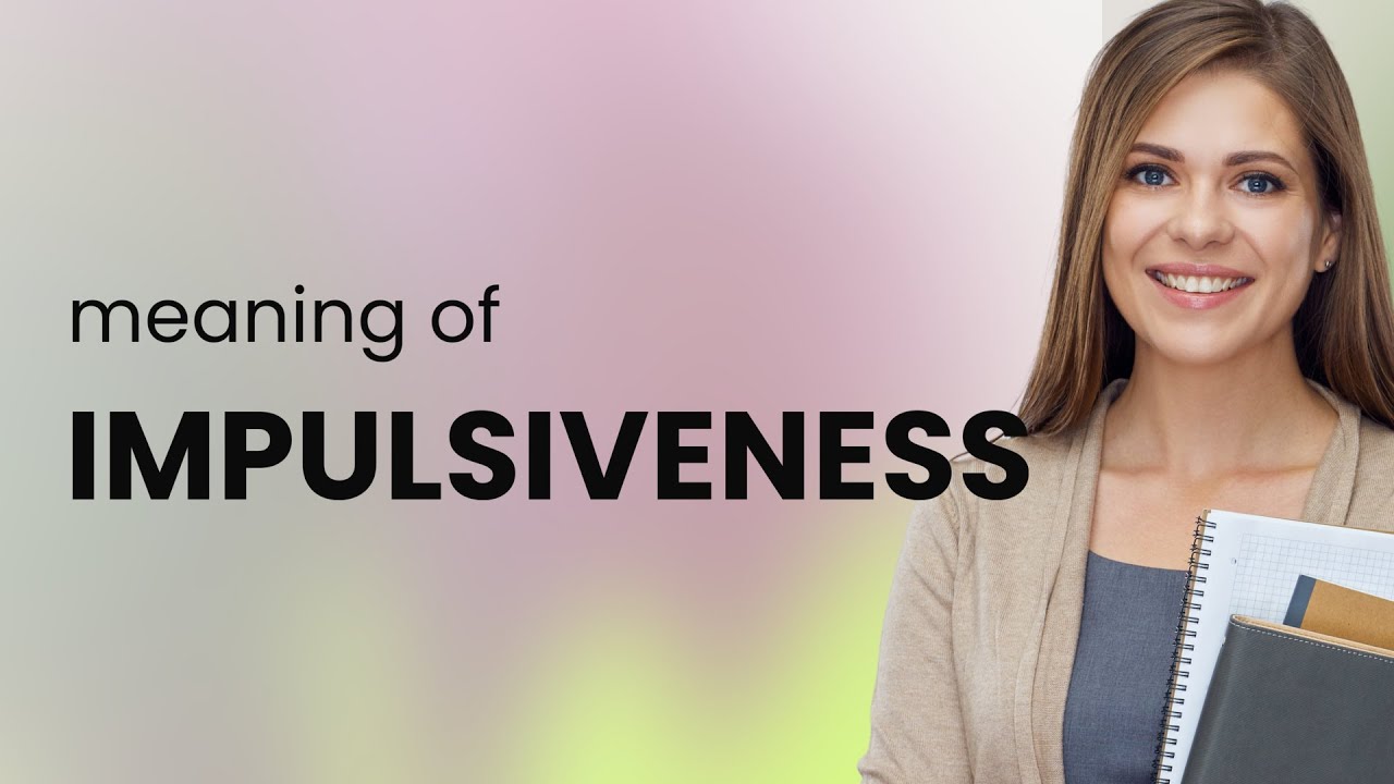 Impulsiveness | definition of IMPULSIVENESS - YouTube
