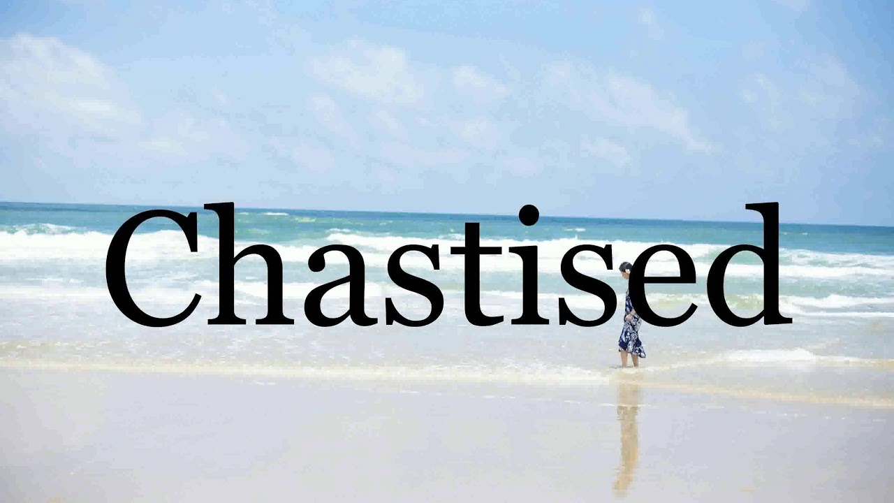 How To Pronounce Chastised🌈🌈🌈🌈🌈🌈Pronunciation Of Chastised - YouTube