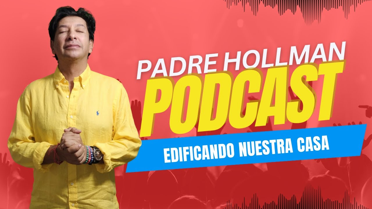 Edificando Nuestra Casa - Con el Padre Hollman Londoño mov - YouTube