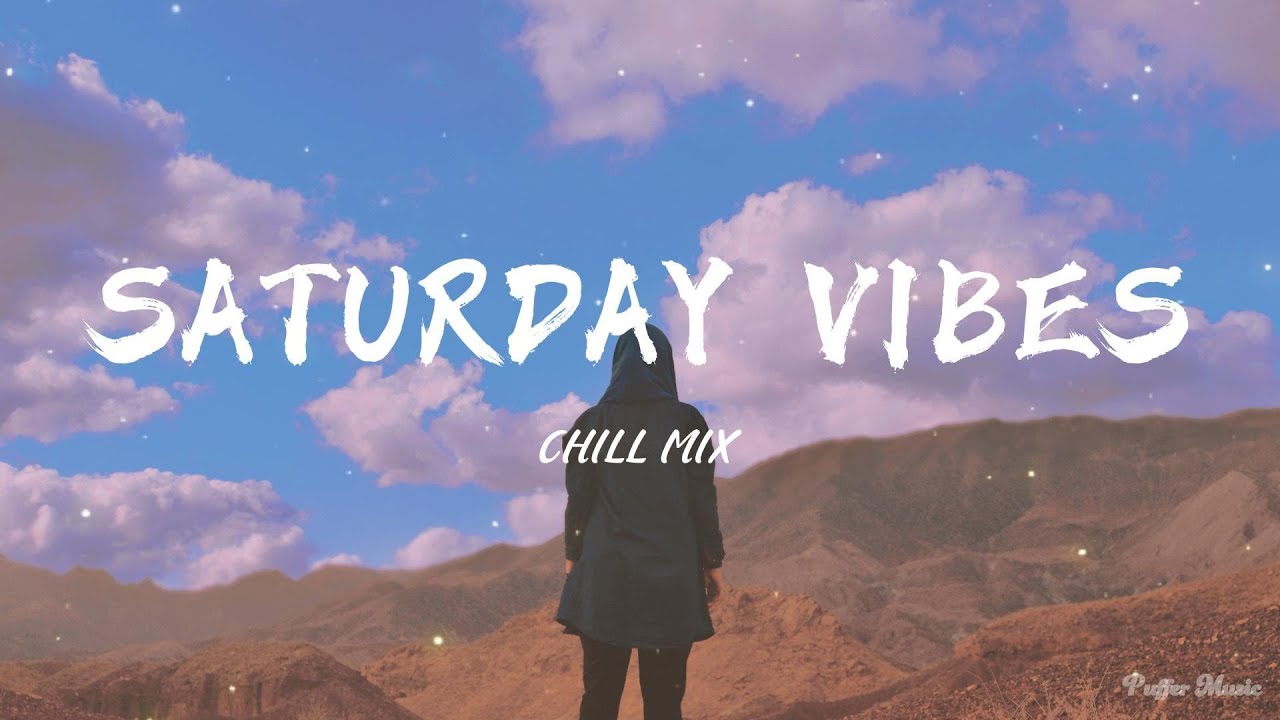 [ 1 Hours ] Saturday Vibes 🍃 ~ Chill Mix ~ English songs music mix ...