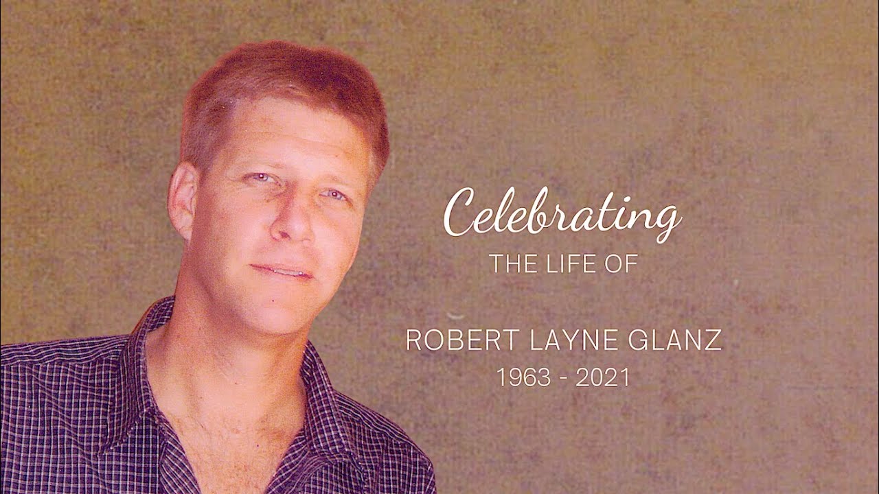 Robert Layne Glanz | Celebration of Life | Saturday, Oct 30 - YouTube
