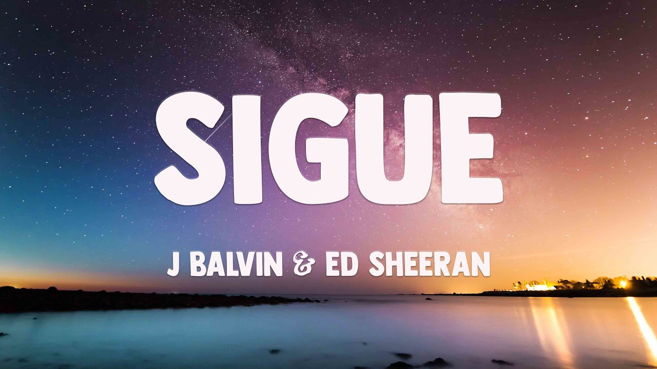 Sigue - J Balvin & Ed Sheeran (Lyrics) ⛩ - YouTube