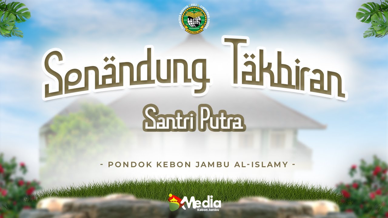 TAKBIR IDUL ADHA (Edisi Santri Putra) | PONDOK KEBON JAMBU AL-ISLAMY ...