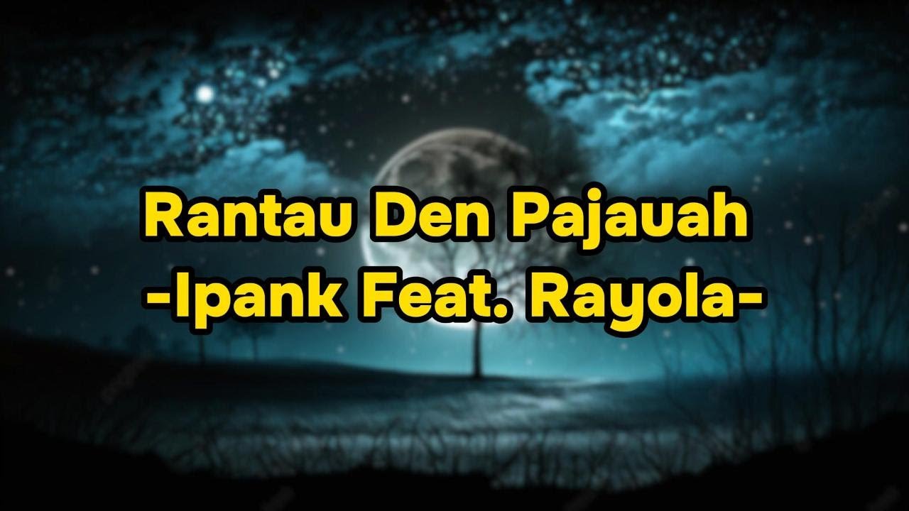 Rantau Den Pajauah - Ipank Feat. Rayola #ipank #rayola #rantaudenpajauh ...