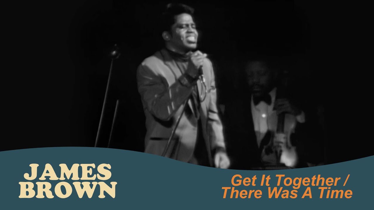 James Brown - Get It Together / There Was A Time / I Got The Feelin ...