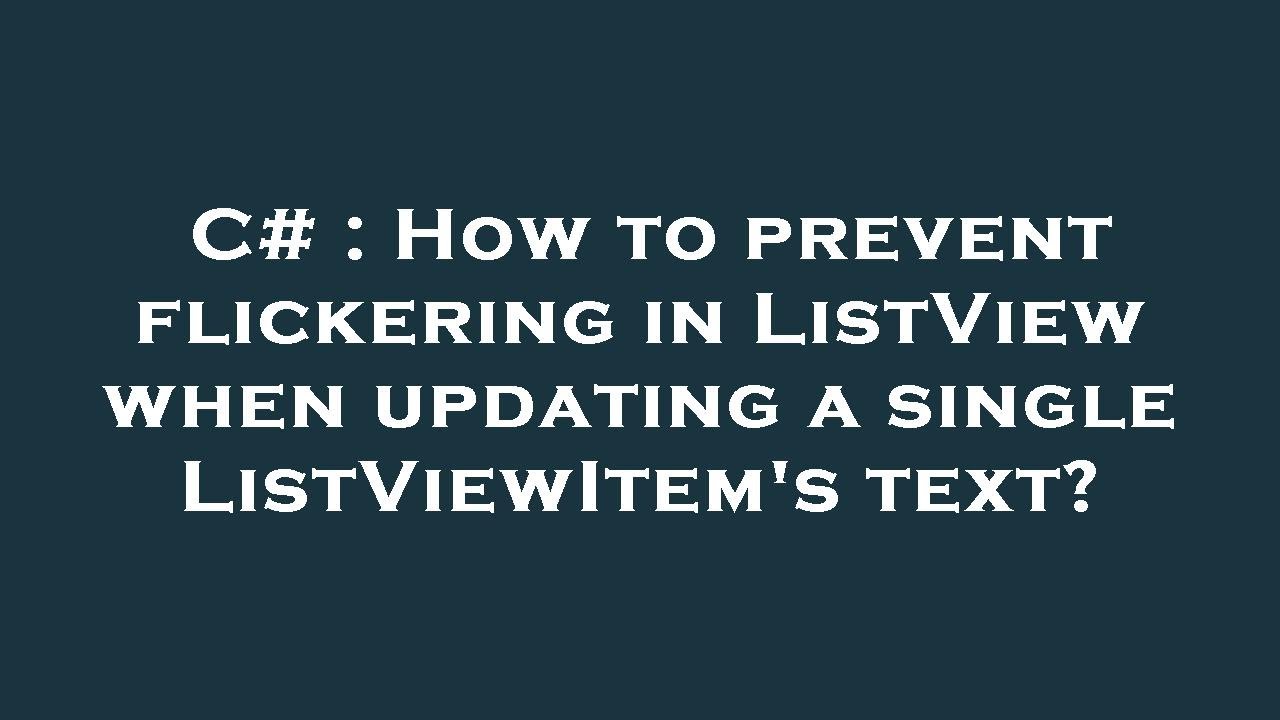 C How To Prevent Flickering In Listview When Updating A Single