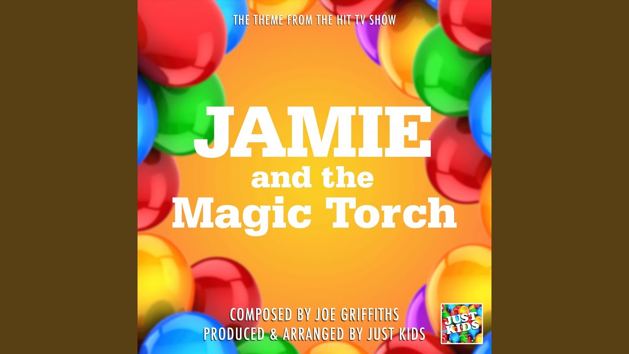 Jamie And The Magic Torch Theme (From "Jamie And The Magic Torch ...