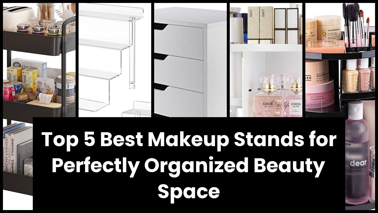 【Makeup stand】Top 5 Best Makeup Stands for Perfectly Organized Beauty ...