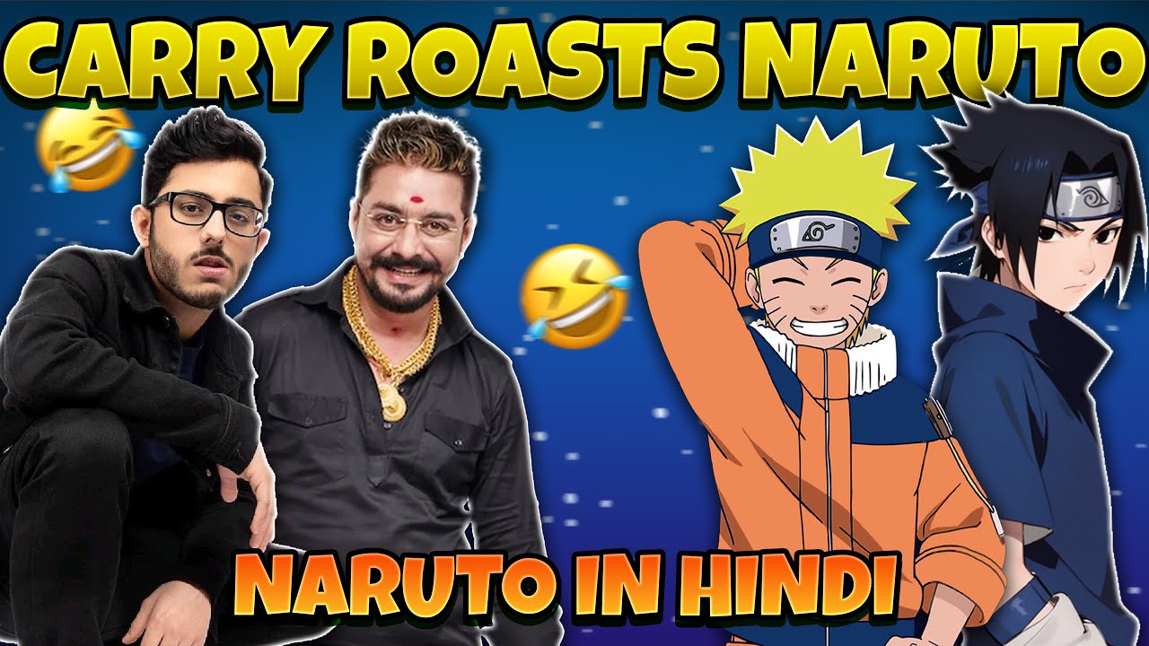 CarryMinati ROASTS Anime - Naruto Hindi Compilation | Anime Memes ...