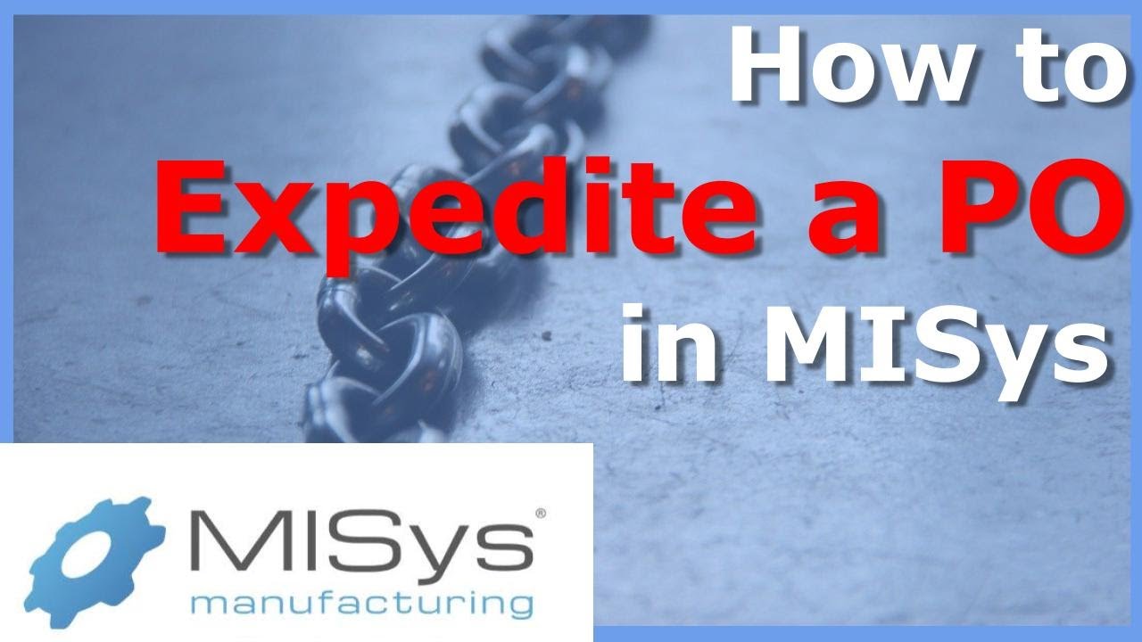 Expediting PO's in MISys Manufacturing - YouTube