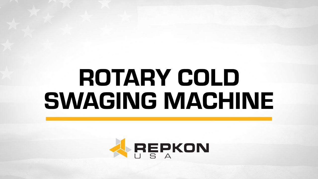 Repkon USA Rotary Cold Swaging Machine - YouTube