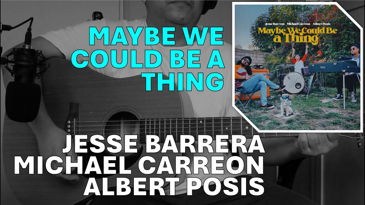 Maybe We Could Be a Thing || Jesse Barrera x Albert Posis x Michael ...