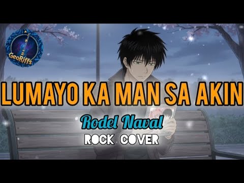 Lumayo Ka Man Sa Akin - Rodel Naval || Rock Cover - GeoRiffs (Lyrics ...