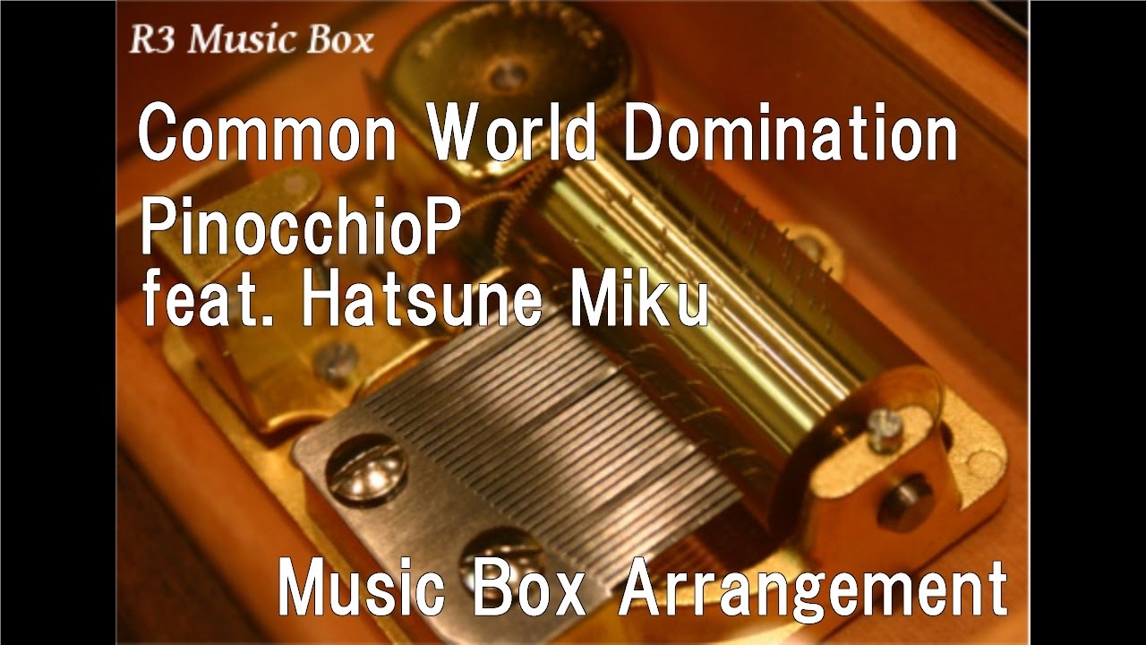 Common World Domination/PinocchioP feat. Hatsune Miku [Music Box] - YouTube