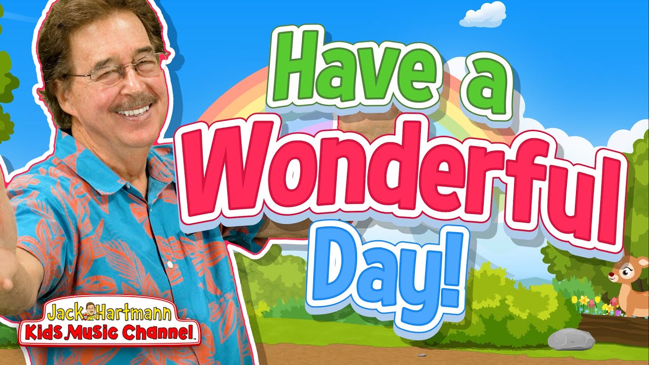 I Hope You Have a Wonderful Day! | Start the Day Song for Kids | Jack ...