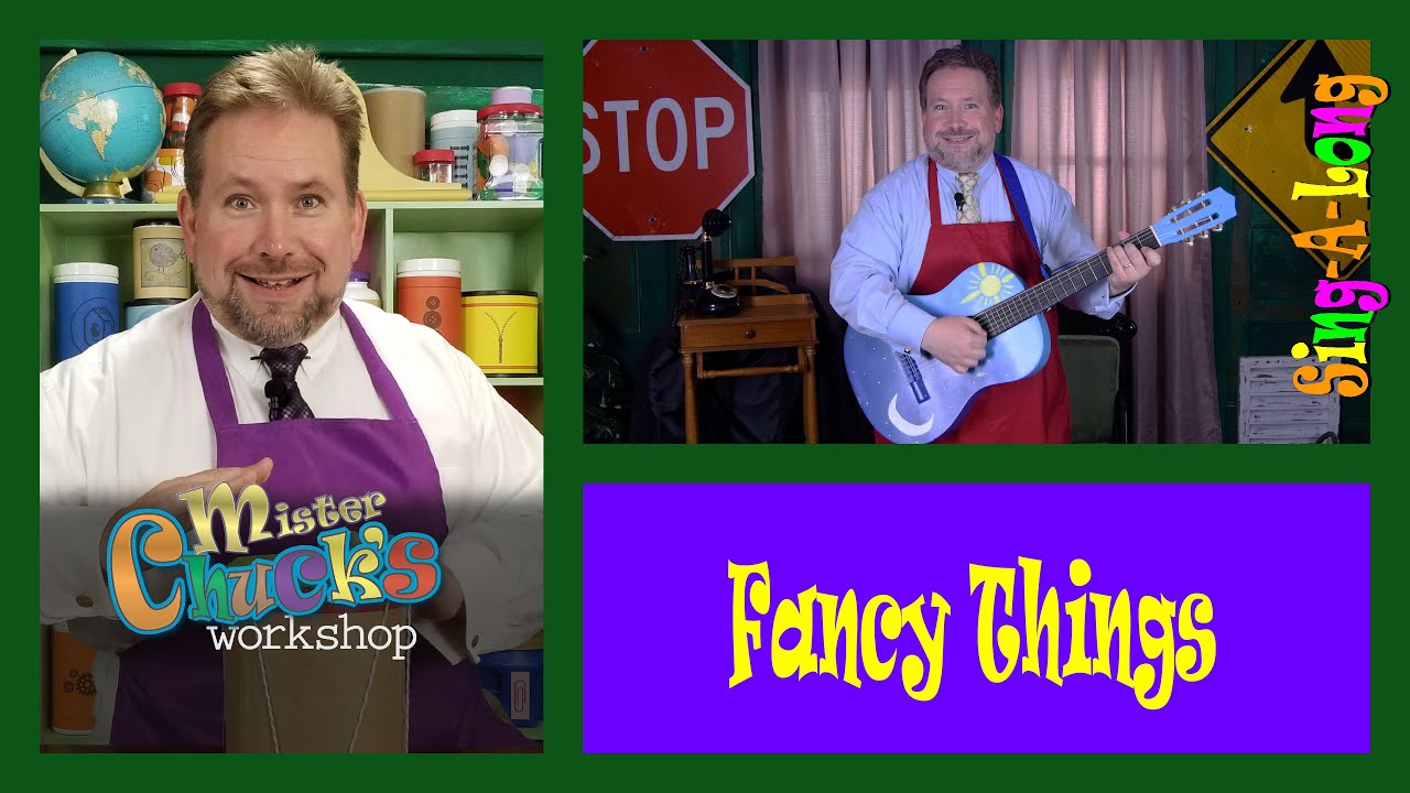 Fancy Things (Full Song) | Songs from Mister Chuck's Workshop | # ...