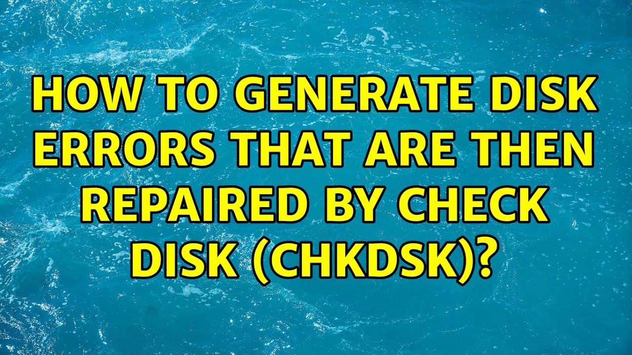 How to generate disk errors that are then repaired by Check Disk ...