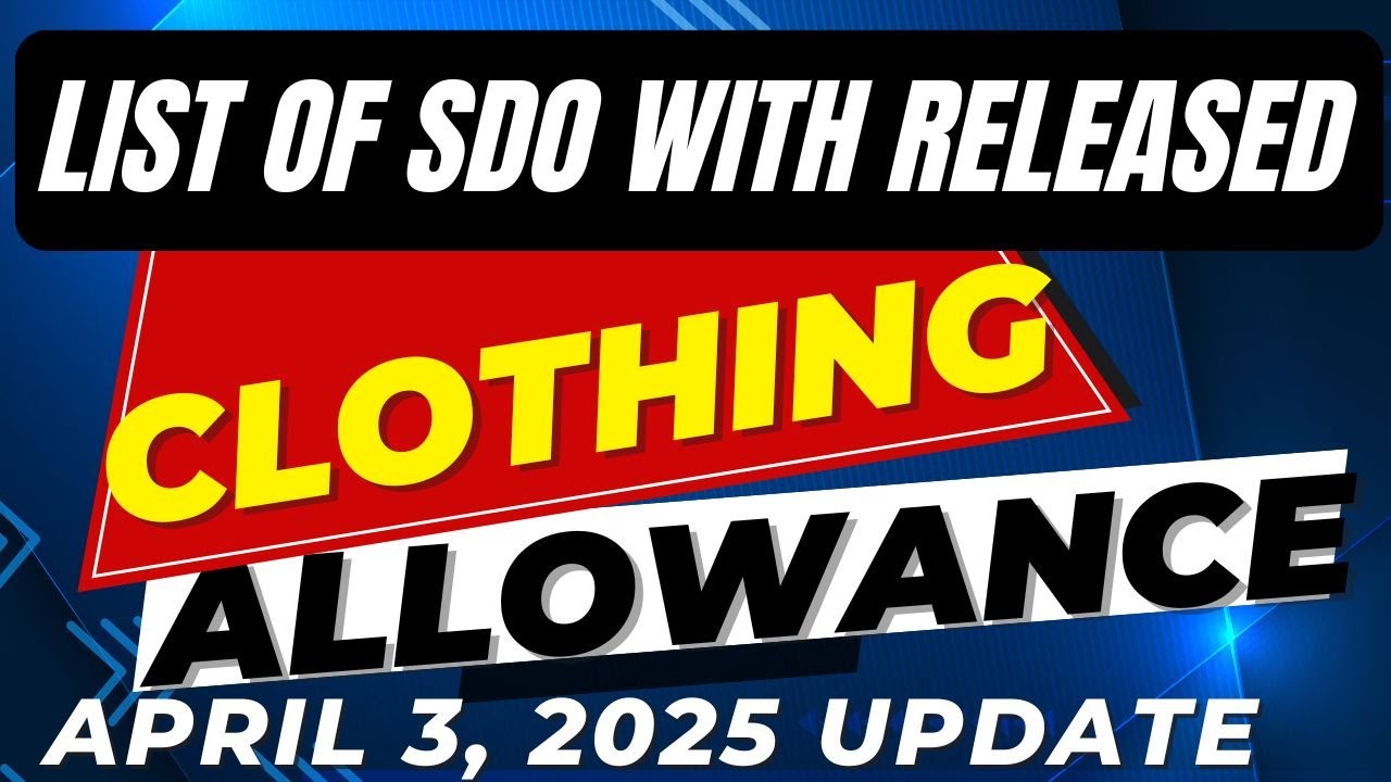 LIST OF SDO WITH RELEASED CLOTHING ALLOWANCE APRIL 3, 2025 - YouTube