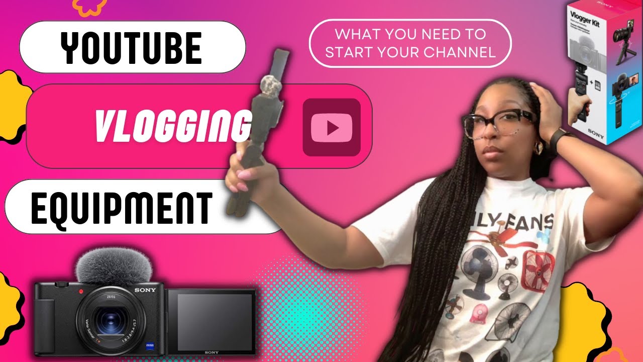 WHAT YOU NEED TO START YOUR CHANNEL | YOUTUBE VLOGGING EQUIPMENT - YouTube