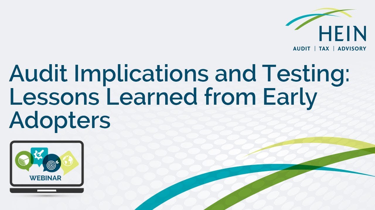 Audit Implications and Testing: Lessons Learned from Early Adopters ...