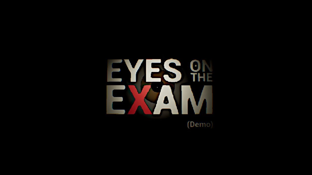 Eyes On The Exam Demo - Indie Horror Game (Head Down, and Try Not To ...