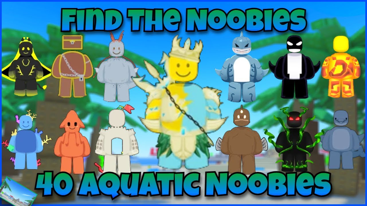🌊 FIND ALL 40 AQUATIC NOOBIES! ⛵ FIND THE NOOBIES MORPHS! 🌟 | Roblox ...