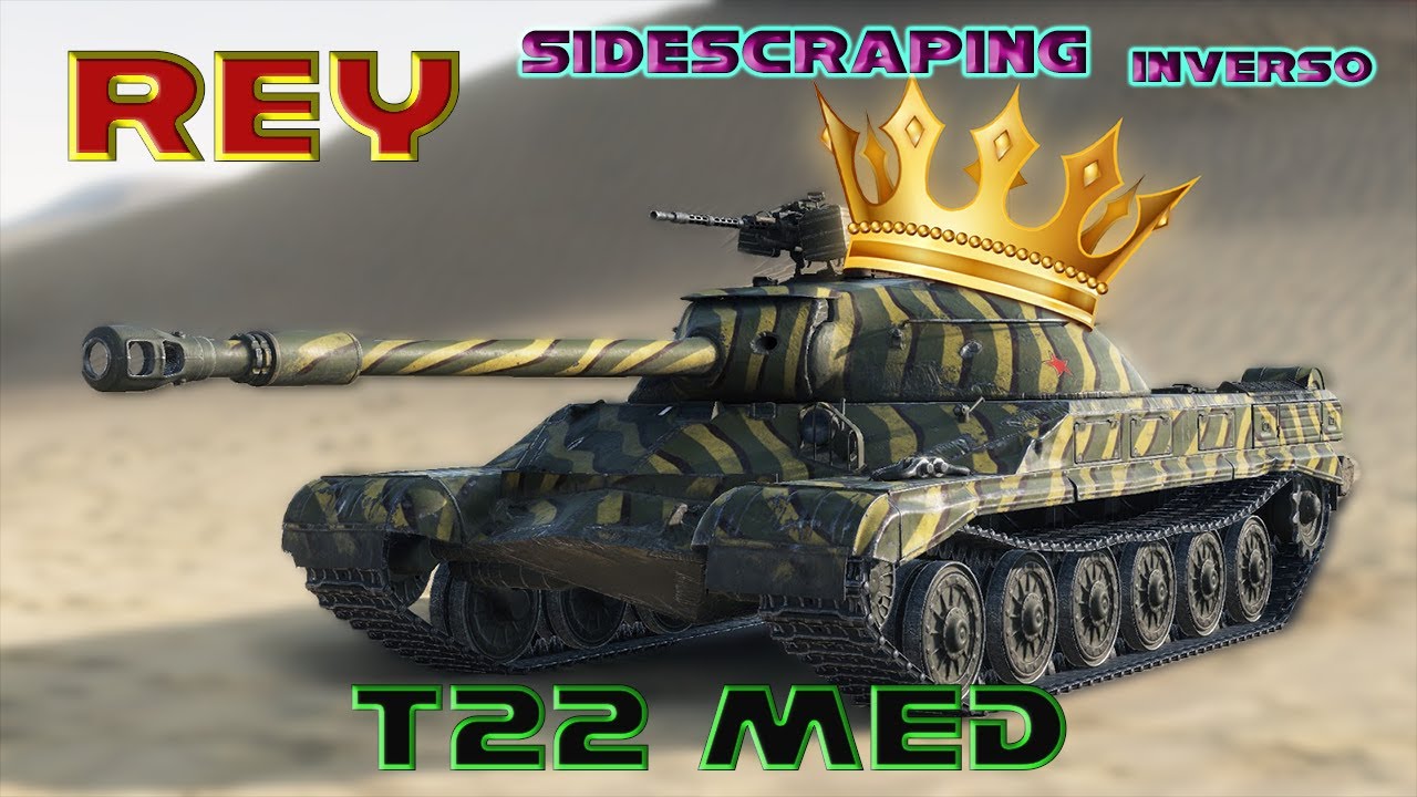 World Of tanks//T22 Medium Review -El Rey Sidescraping Inverso - YouTube