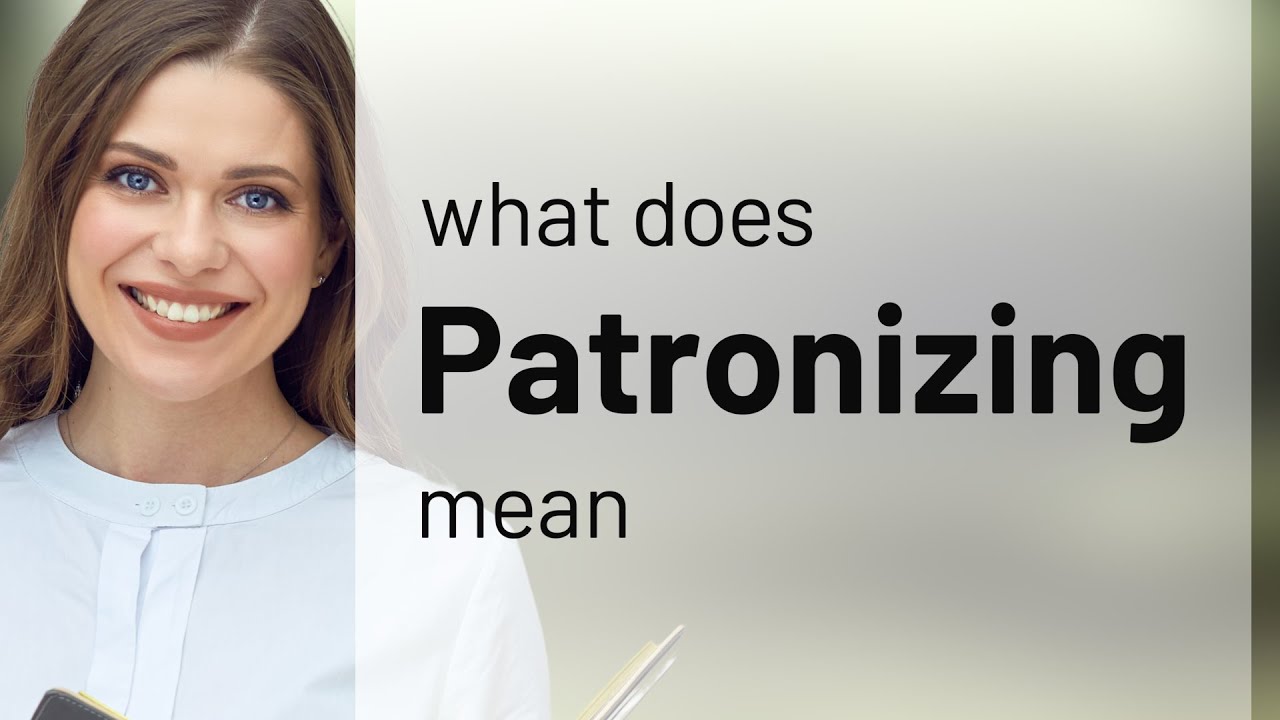 Patronizing — meaning of PATRONIZING - YouTube