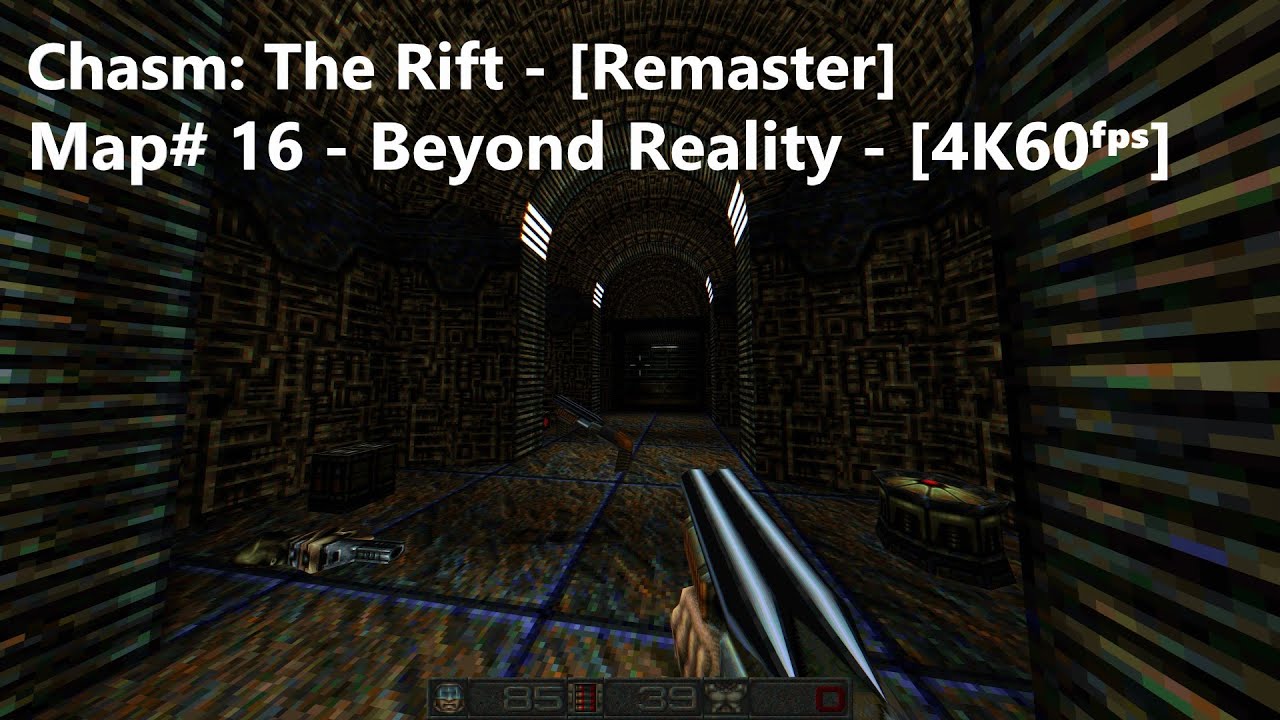 Chasm: The Rift - [Remaster] - Map# 16 - Beyond Reality - [4K60ᶠᵖˢ ...