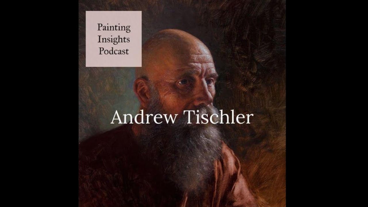 Andrew Tischler | Painting Insights Podcast | S01E13 - YouTube