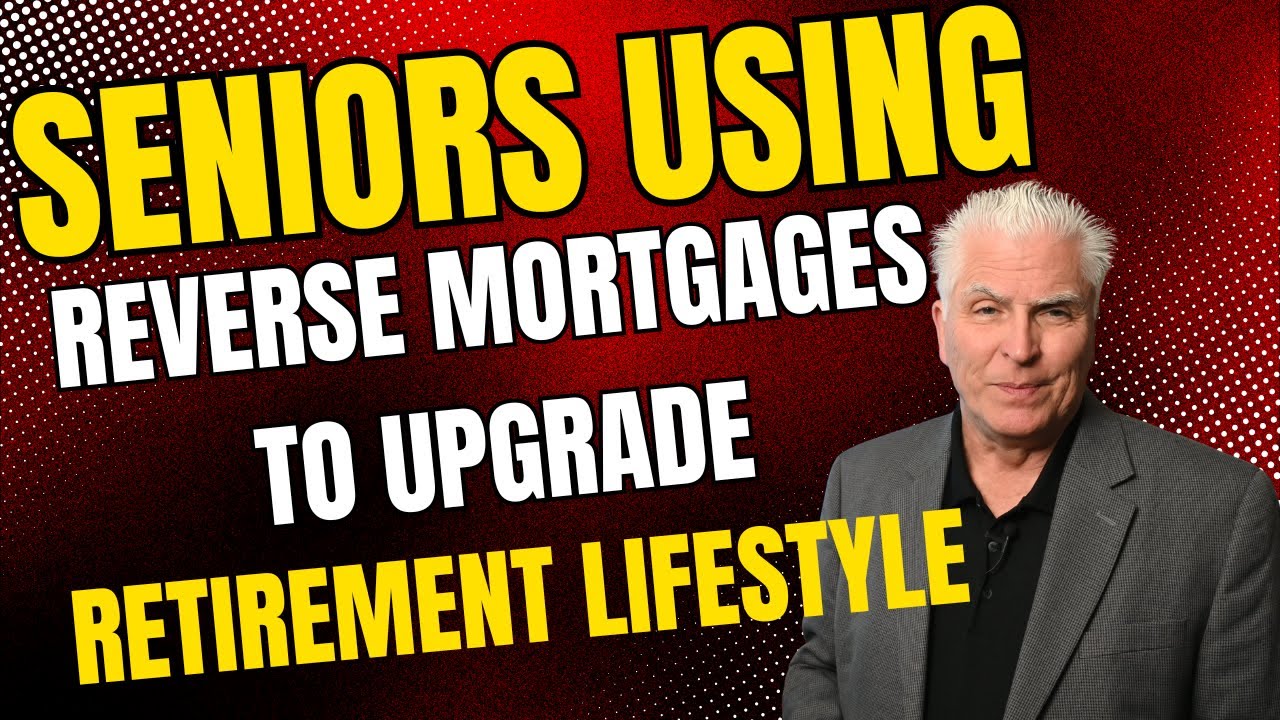 Seniors Using Reverse Mortgages to Upgrade Their Retirement Lifestyle 3 ...