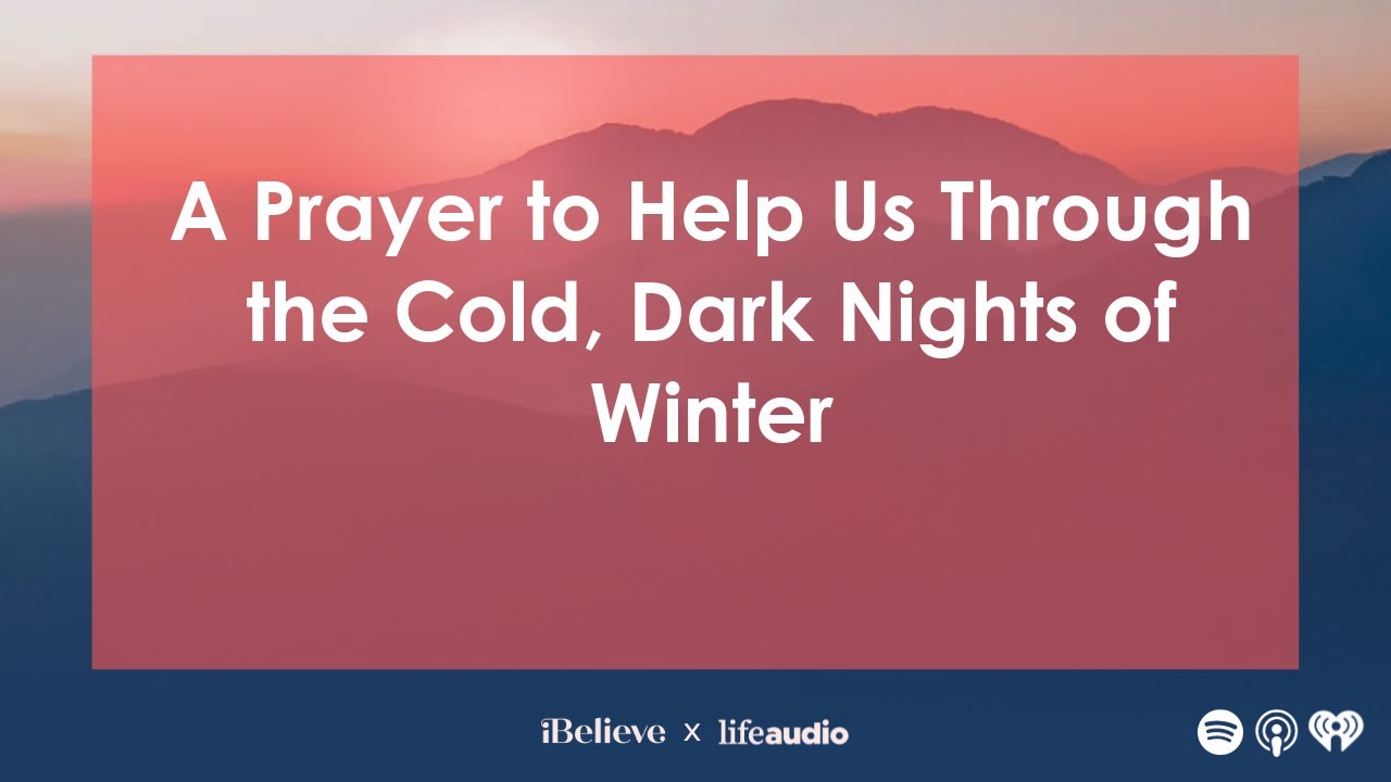 A Prayer to Help Us Through the Cold, Dark Nights of Winter - YouTube