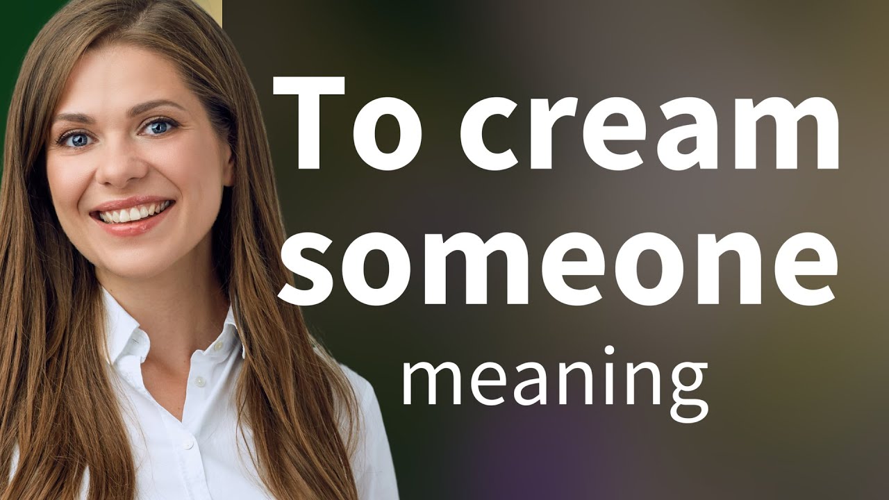 Understanding the Phrase "To Cream Someone" in English - YouTube